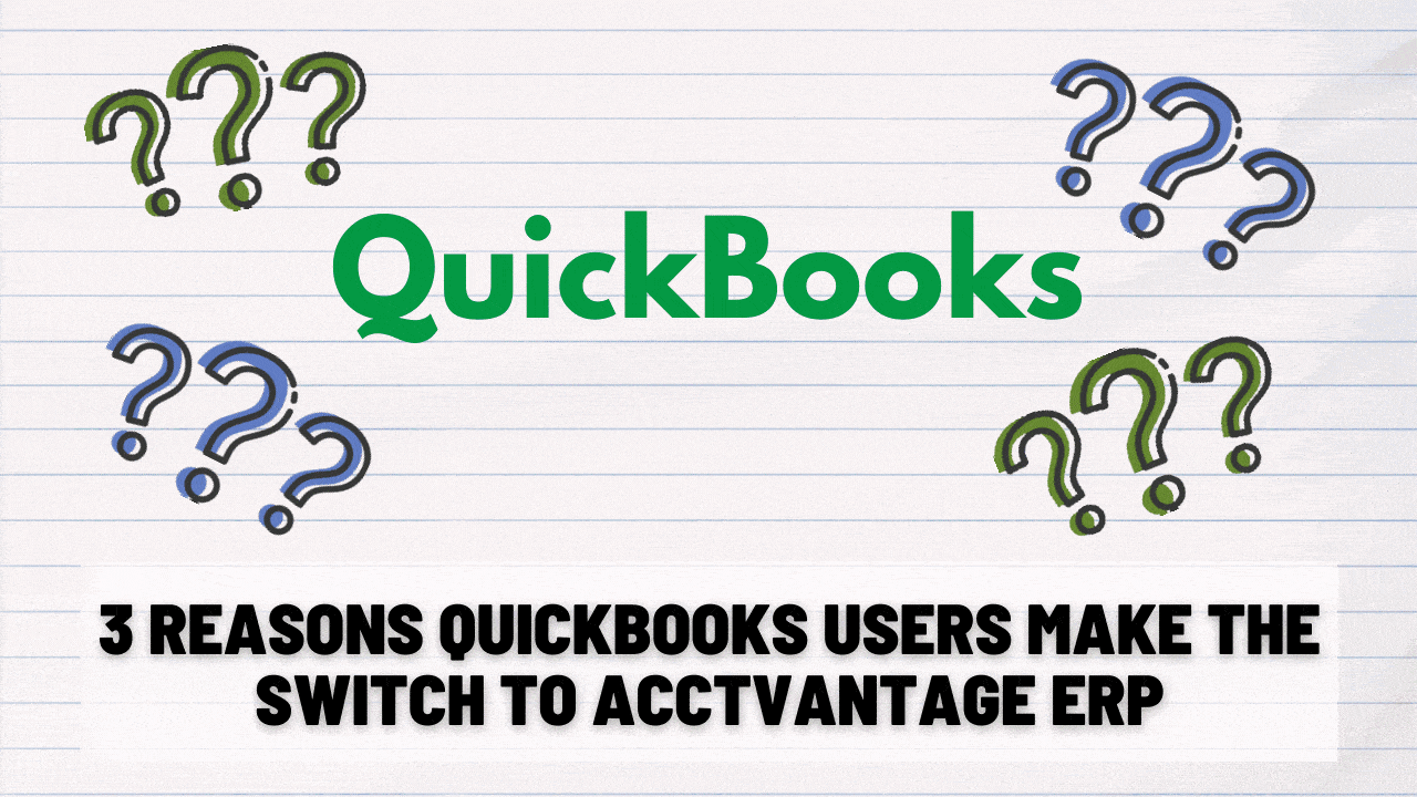 3 Reasons Quickbooks Users Make the Switch to Acctvantage ERP ...