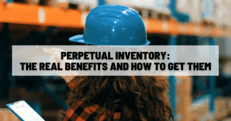 Perpetual Inventory: The Real Benefits And How To Get Them ...