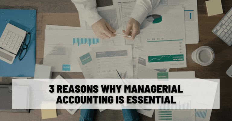 3 Reasons Why Managerial Accounting is Essential - AcctVantage ERP